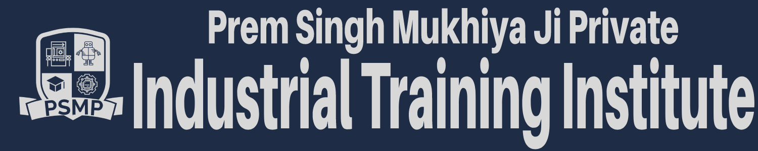 PSMP Industrial Training Institute – Prem Singh Mukhiya Ji Private ...